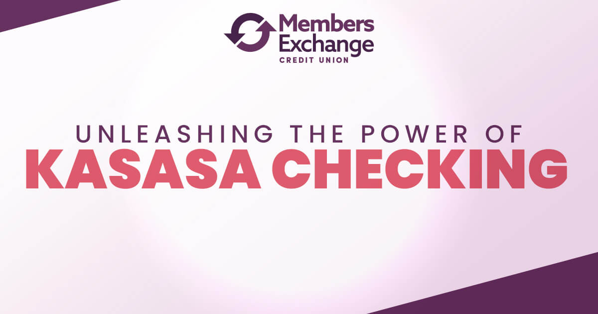 Guide to Kasasa Checking at Members Exchange Credit Union
