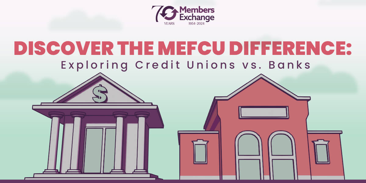 Credit Union vs. Bank: Exploring the MEFCU Difference